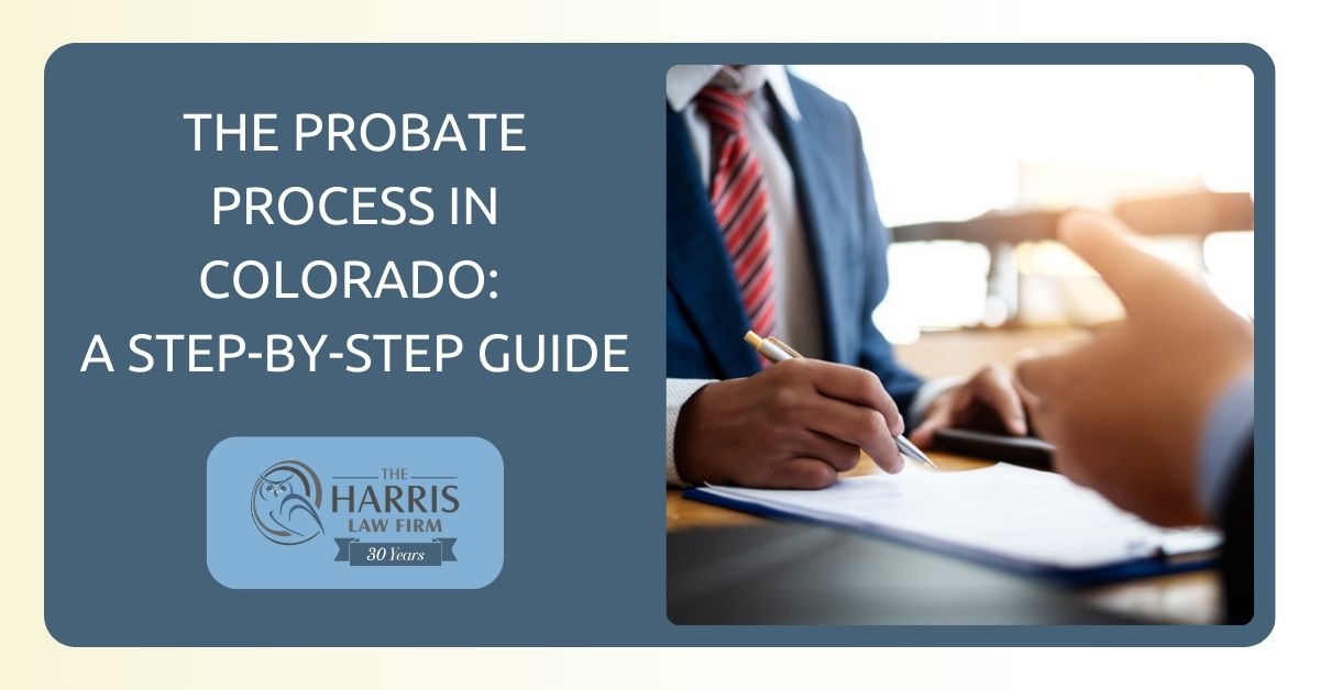 The Probate Process in Colorado: A Step-by-Step Guide